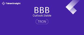 【TokenInsight 评级报告】TRON：评级由BB上调至BBB，展望稳定 - PANews